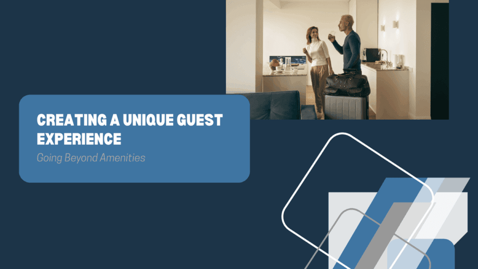 Creating a Unique Guest Experience: Going Beyond Amenities | Realty ...